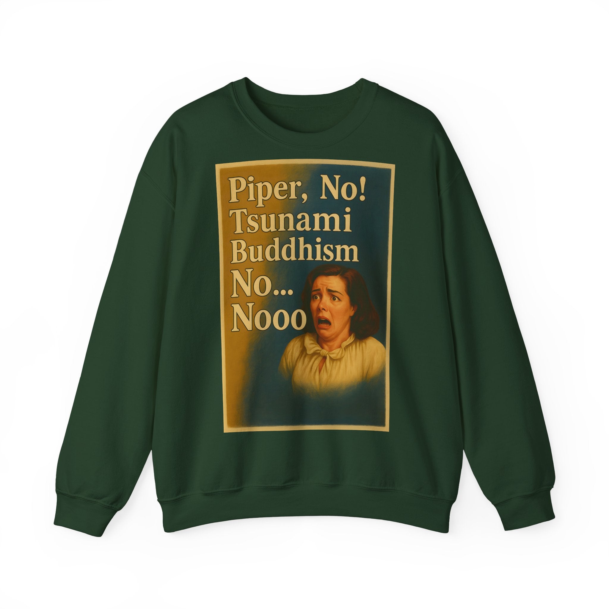 Drama Sweatshirt – „Piper, No! Tsunami. Buddhism. No... Nooo“ – True ...